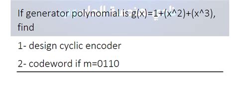 Solved If Generator Polynomial Is Gx1x2x3 Find