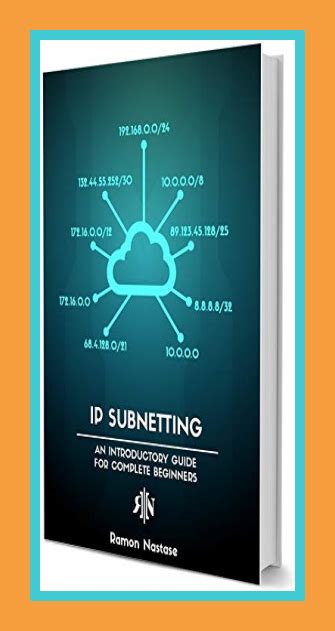 Ramon Nastase ~ Ip Subnetting For Beginners Your Complete Guide To Master Ip Subnetting In 4