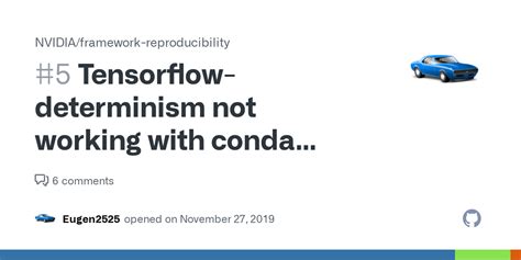 Tensorflow Determinism Not Working With Conda Tensorflow Gpu Issue Nvidia Framework