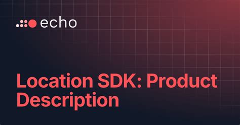 Location Sdk Product Description Echo Knowledge Base