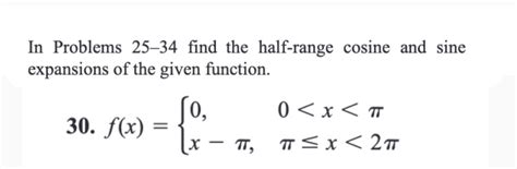 Solved In Problems Find The Half Range Cosine And Chegg Com