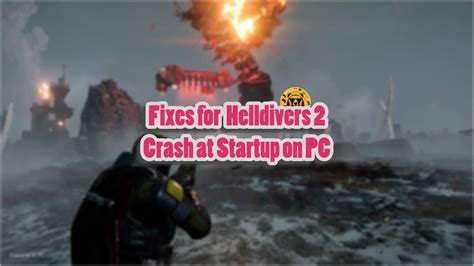 Helldivers 2 Crash At Startup Confirmed Fixes Resolved
