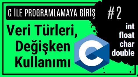 Veri Türleri Ve Değişkenler C Programlama Dersleri 2 Youtube