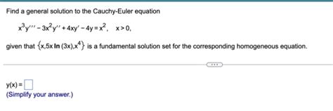 Solved Find A General Solution To The Cauchy Euler Equation