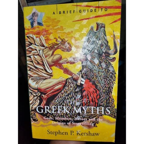A Brief Guide To The Greek Myths Gods Monsters Heroes And The Origins Of Storytelling By