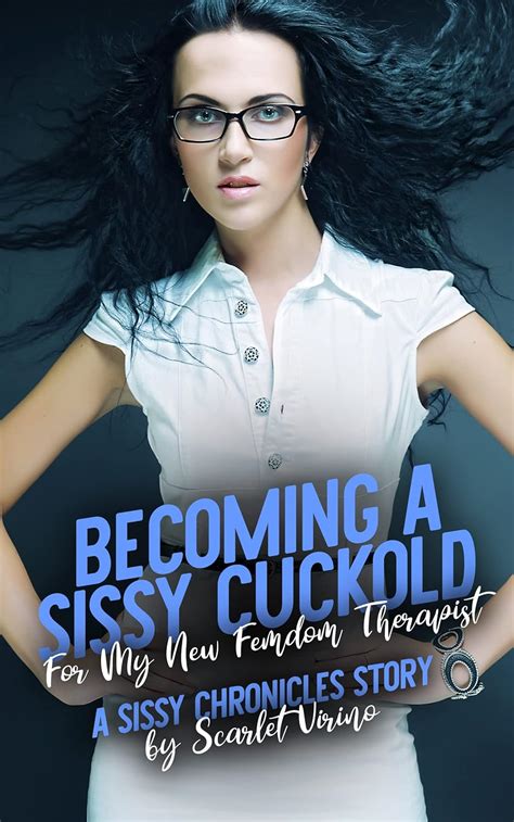 Becoming A Sissy Cuckold For My New Femdom Therapist A Sissy