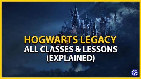 All Hogwarts Legacy Classes And Lessons To Attend Gamer Tweak