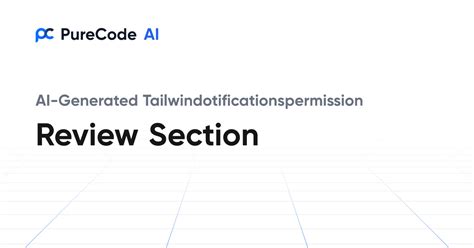 Build Great Tailwindotificationspermission Review Section Components Faster Using Ai Tools