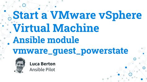 Start A Vmware Vsphere Virtual Machine Ansible Module Vmware Guest Powerstate