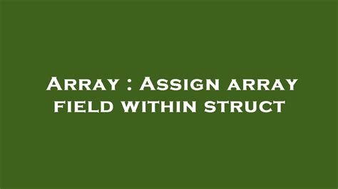 Array Assign Array Field Within Struct Youtube