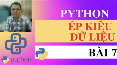 Học Lập Trình Python Python Cơ Bản Lập Trình Python Cơ Bản Bài 7 ép Kiểu Dữ Liệu Trong