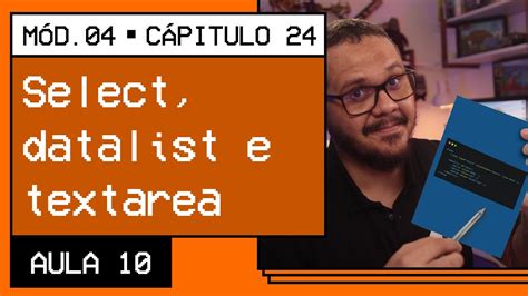 Select Datalist E Textarea Em Html Curso Em Vídeo Html5 E Css3 Youtube