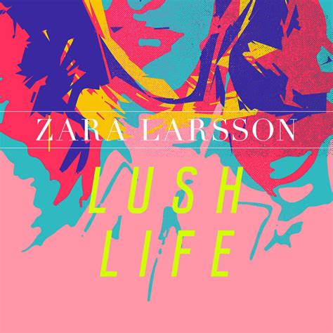 Zara Larsson Lush Life Single Reviews Album Of The Year