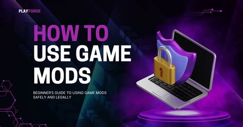 How To Use Game Mods Safely And Legally A Beginners Guide