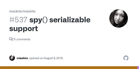 spy serializable support · issue 537 · mockito mockito · github
