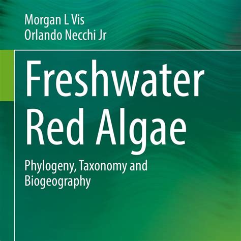 Freshwater Red Algae Phylogeny Taxonomy And Biogeography Booksnbooks