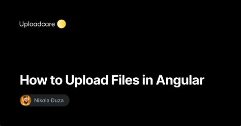 How To Upload Files In Angular — Uploadcare Blog