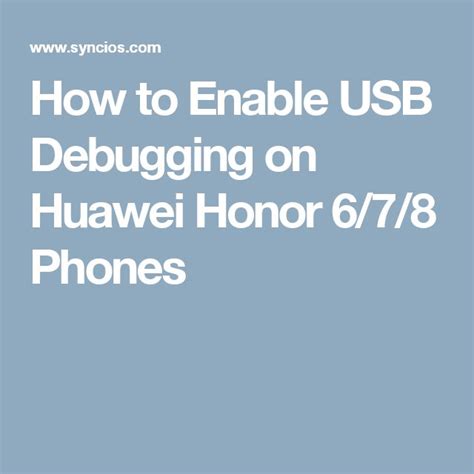 How To Enable Usb Debugging On Huawei Honor 6 7 8 Phones Huawei Honor Usb