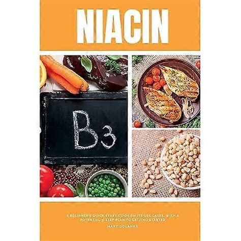 Niacin A Beginners Quick Start Guide On Its Use Cases With A Potential 3 Step Plan To