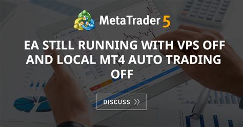 Ea Still Running With Vps Off And Local Mt4 Auto Trading Off Auto