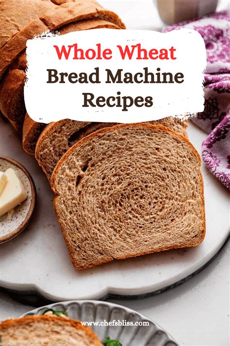 15 Best Whole Wheat Bread Machine Recipes To Try Today Chefsbliss