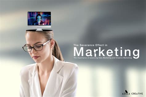 The Severance Effect In Marketing Balancing Data Marketing And Creative Marketing
