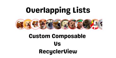 Overlapping Lists — Custom Composable Vs Recyclerview By Rahul Ray