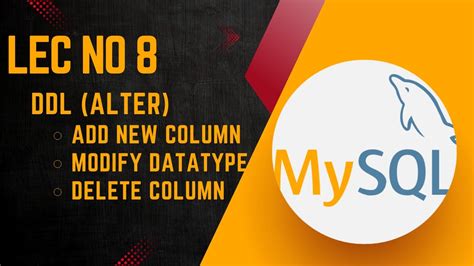 Mysql Database Ddl Alter Add Column Modify Datatype And Delete Column Lecture No 8 Youtube