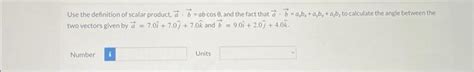 Solved Use thedefinition of scalar product a b abcosθ and Chegg