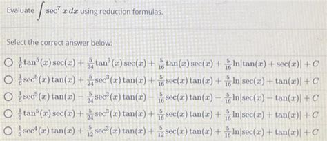 Solved Evaluate Sec Xdx Using Reduction Formulas Select Chegg Com