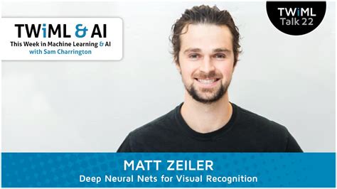 deep neural nets for visual recognition with matt zeiler the twiml ai