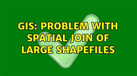 Gis Problem With Spatial Join Of Large Shapefiles 2 Solutions Youtube