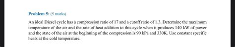 Solved Problem 5 5 Marks An Ideal Diesel Cycle Has A