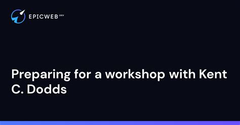 Preparing For A Workshop With Kent C Dodds Epic Web Dev By Kent C Dodds