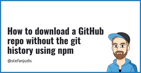 how to download a github repo without the git history using npm stefan judis web development