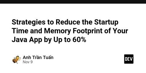 Strategies To Reduce The Startup Time And Memory Footprint Of Your Java