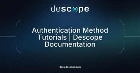 Authentication Method Tutorials Descope Documentation