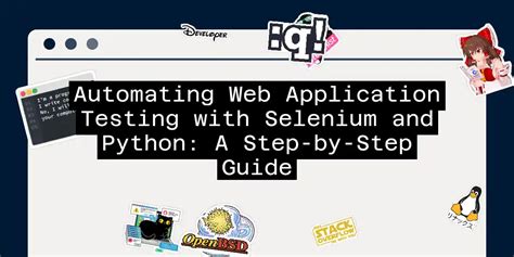 Automating Web Application Testing With Selenium And Python A Step By