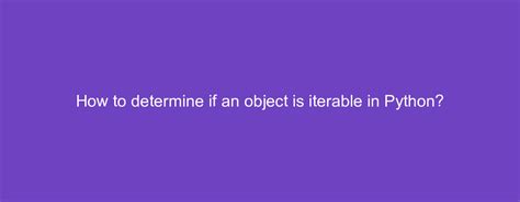 How To Determine If An Object Is Iterable In Python