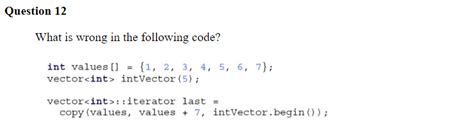 Solved What Is Wrong In The Following Code Int Values Chegg Com