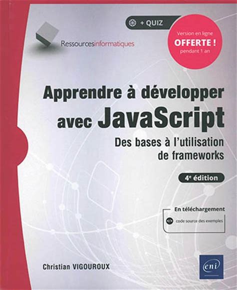 Apprendre à Développer Avec Javascript Des Bases à Lutilisation De Frameworks 4e édition