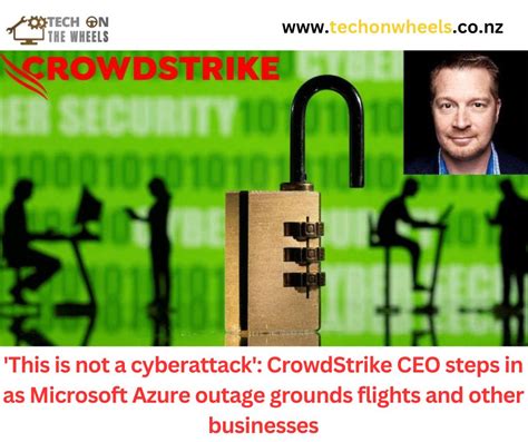 Tech On Wheels On Linkedin Crowdstrike Ceo Steps In Amid Microsoft Azure Outage Chaos A Major