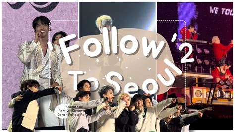Carat Vlog Part 2 세븐틴 Seventeen Tour Follow To Seoul Concert Day 2 Youtube