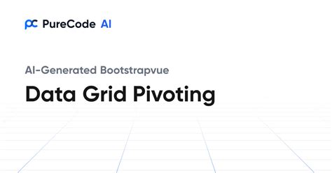 Build Great Bootstrapvue Data Grid Pivoting Components Faster Using Ai