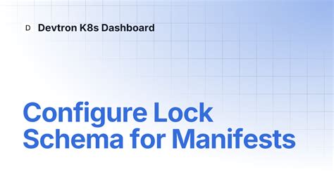 configure lock schema for manifests devtron k8s dashboard