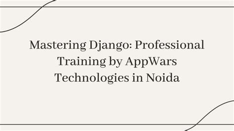 Mastering Django Professional Training By Appwars Technologies In Noidapdf