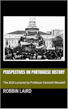Perspectives On Portuguese History The 2024 Lectures By