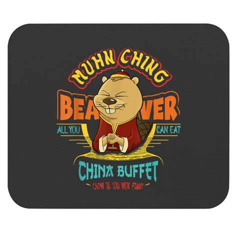 Muhn Ching Beaver All You Can Eat China Buffet Chow Mouse Pads Sold By
