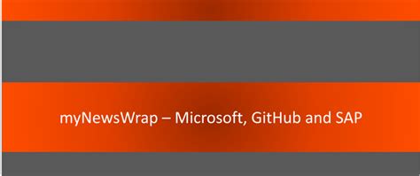 Mynewswrap News From Microsoft Github And Sap Its Season 3 Dev Community