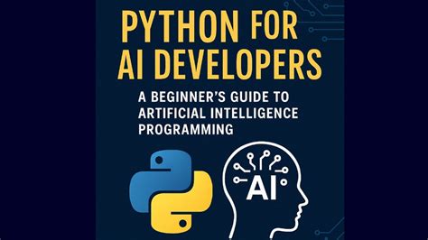 Ebook Python For Ai Developers A Beginners Guide To Artificial